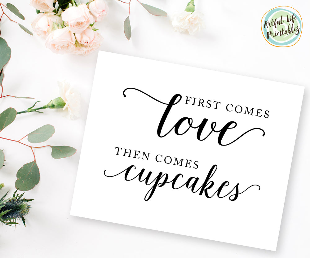 Cupcakes Sign, First Comes Love Then Comes Cupcakes, Wedding Printable ...